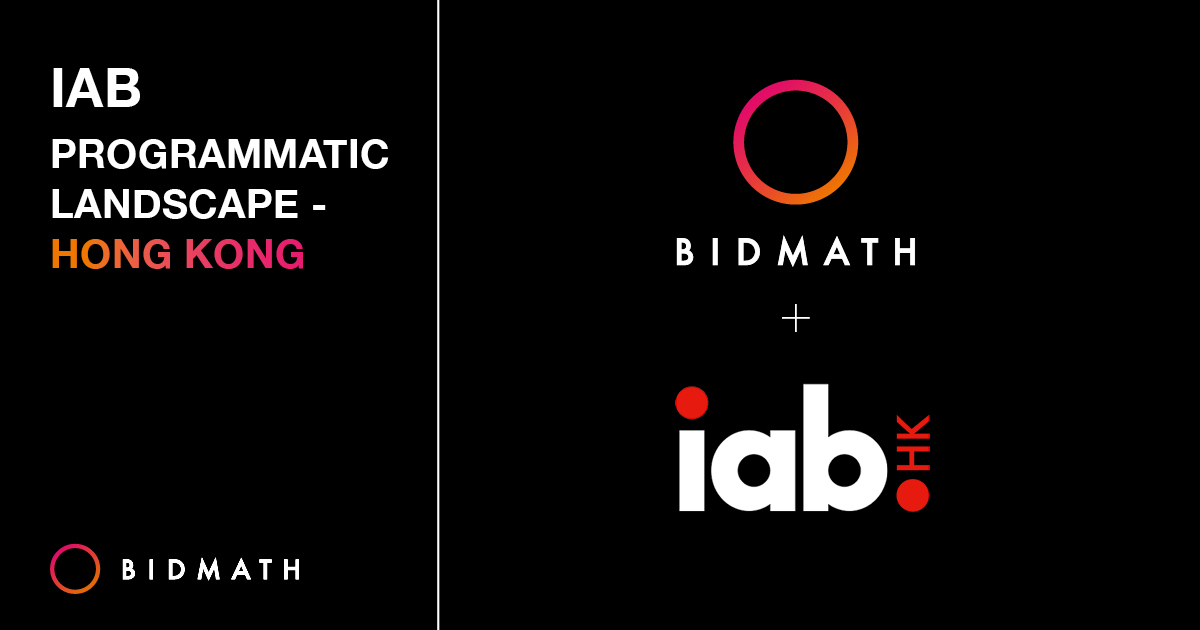 IAB PROGRAMMATIC LANDSCAPE – HONG KONG - BIDMATH